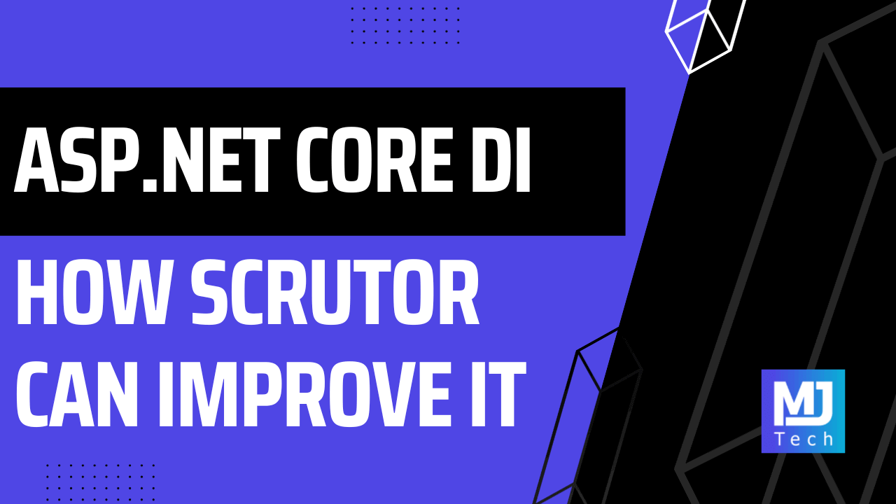 Improving Asp Core Dependency Injection With Scrutor