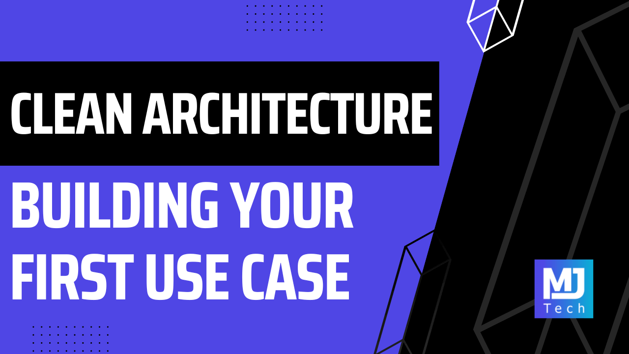 Building Your First Use Case With Clean Architecture Building Your First Use Case With Clean Architecture