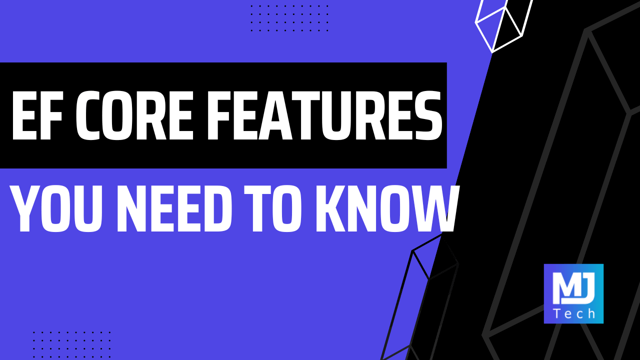 5 EF Core Features You Need To Know 5 EF Core Features You Need To Know